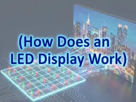 How Does a LED Display Work? Complete Working Principle Guide 2026