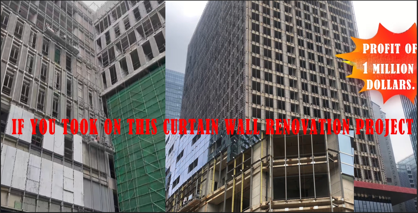 Profit of 1 million dollars. If you took on this curtain wall ...