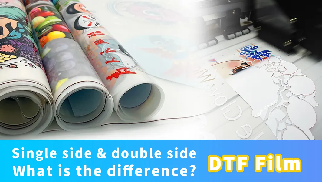 Single side & double side DTF film,what is the difference?