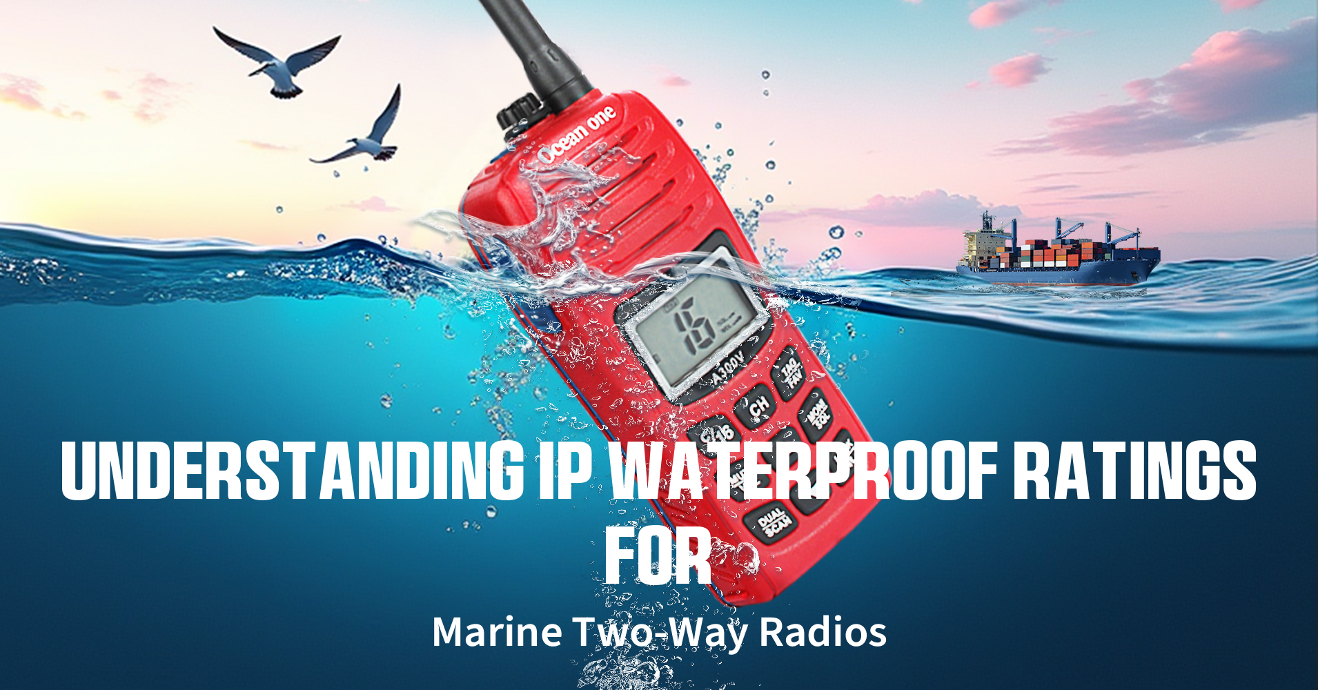 Understanding IP Waterproof Ratings for Marine Two-Way Radios