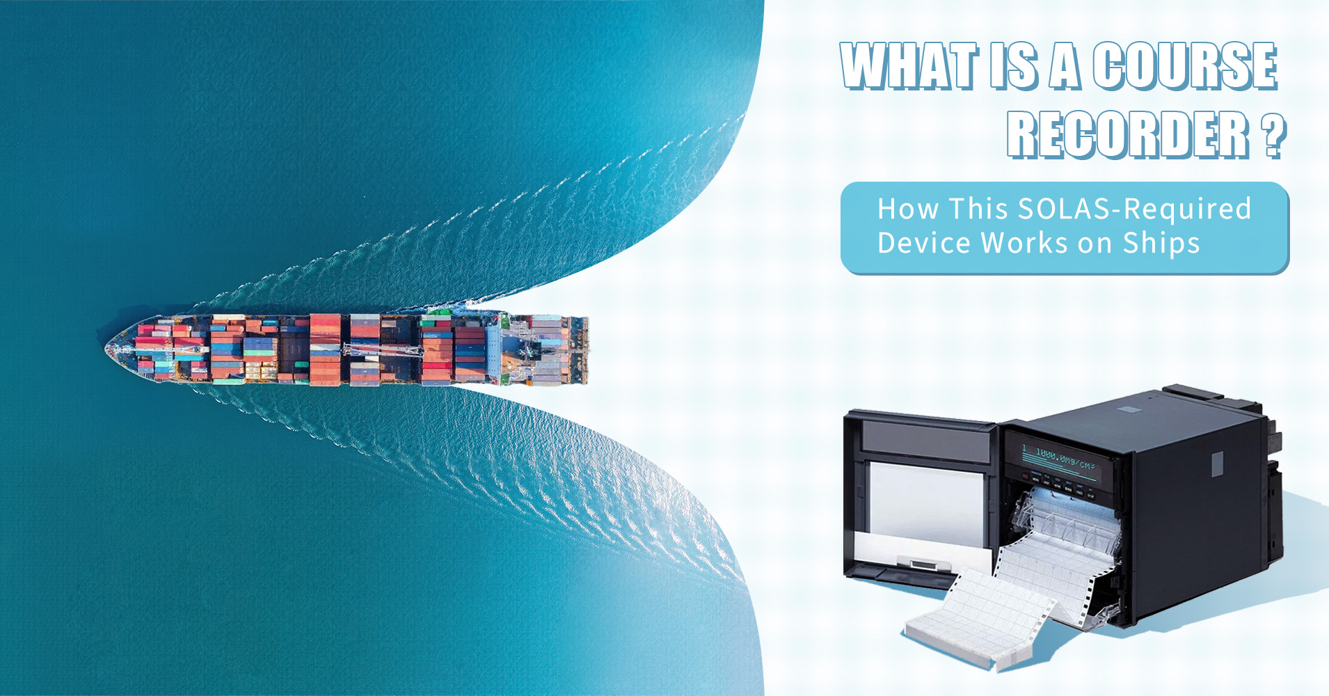 What is a Course Recorder? How to Use This SOLAS-Required Device on Ships
