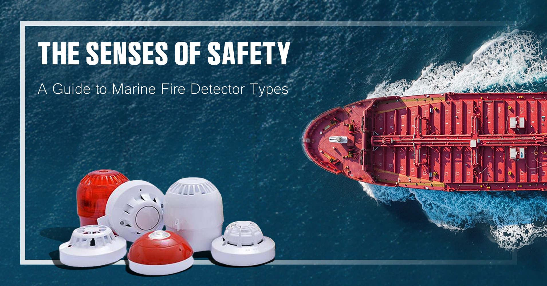 Smoke, Heat & Flame Detectors Explained: A Guide to Marine Fire ...