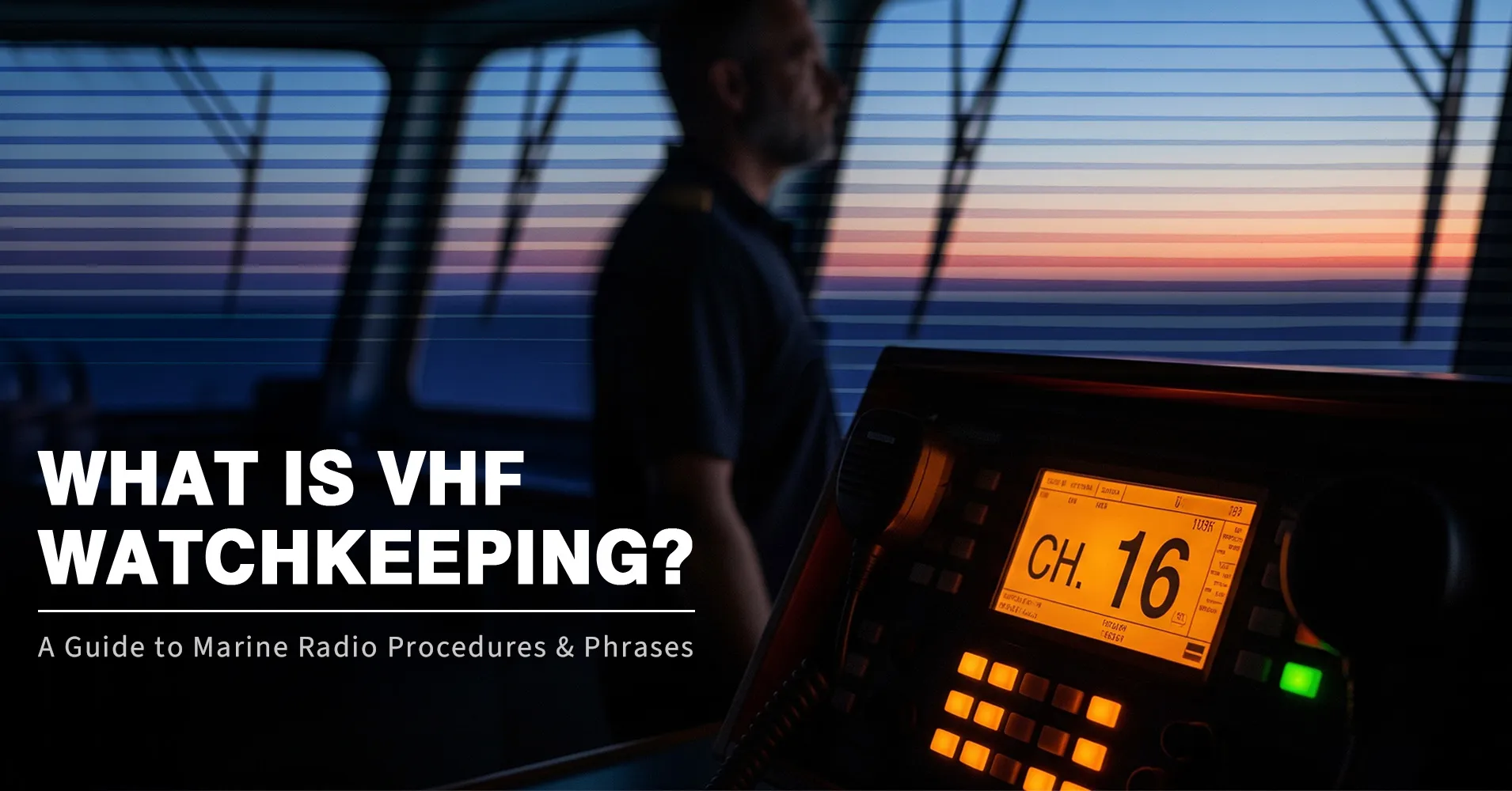 What is VHF Watchkeeping? A Guide to Marine Radio Procedures & Phrases
